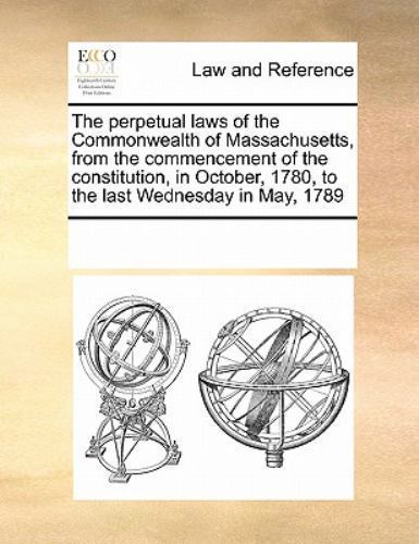 perpetual laws of the Commonwealth of Massachusetts, from the ...