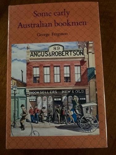 Some early Australian bookmen 1978 limited edition HB by George ...