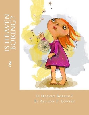 Is Heaven Boring? by Allison P. Lowery (English) Paperback Book ...