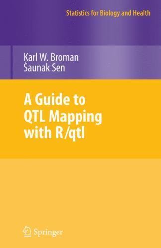 Statistics for Biology and Health Ser.: Guide to QTL Mapping with R/qtl by Saunak Sen and Karl W ...