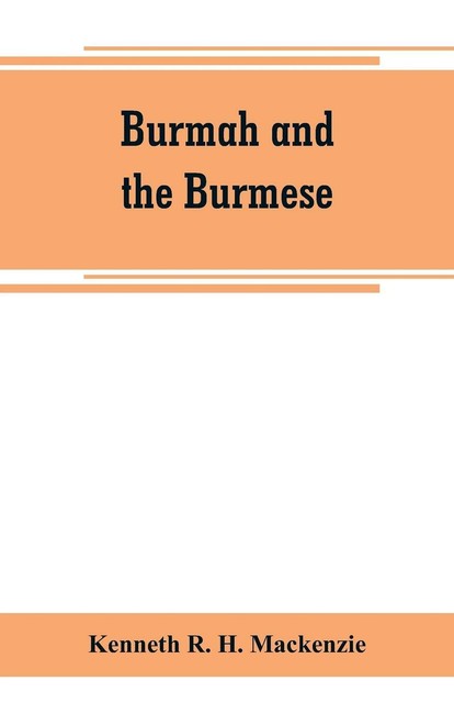 Burmah And The Burmese von Kenneth R. H. Mackenzie (2019, Taschenbuch ...