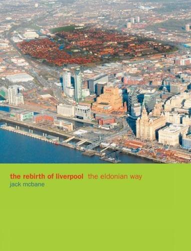 The Rebirth of Liverpool: The Eldonian Way By Jack McBane. 97818 ...