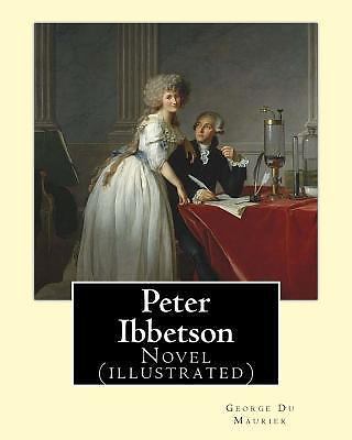 Peter Ibbetson by: George du Maurier : Novel (illustrated) by George Du ...