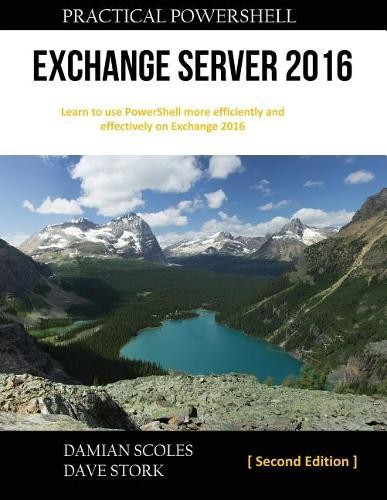 Dave Stork Damian Scoles Practical PowerShell Exchange Server 2016 ...