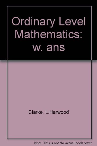 Ordinary Level Mathematics - With Answers: w. ans by Clarke, L.Harwood ...