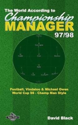 The World According to Championship Manager 97/98: Football, Vindaloo ...