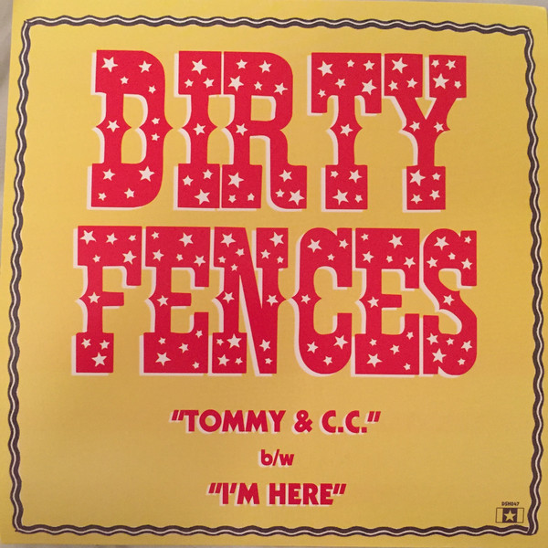 DIRTY FENCES 'Tommy & CC 7" Nobunny Shannon Clams Fast Eddy Big Eyes ...