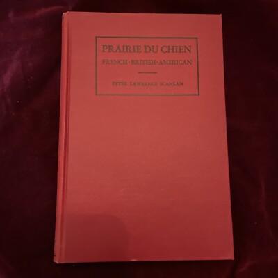 PRAIRIE DU CHIEN: FRENCH, BRITISH, AMERICAN Peter Scanlan No DJ ...