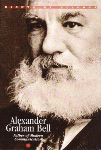 Alexander Graham Bell : Father of Modern Communication by Michael ...