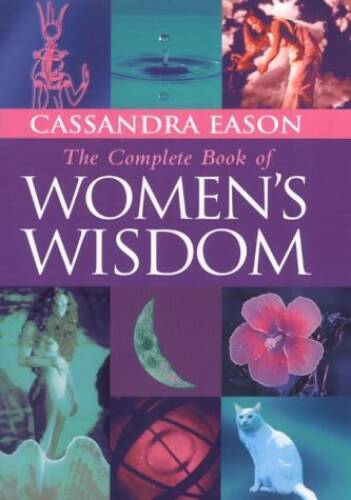 The Complete Book of Women's Wisdom - Hardcover By Eason, Cassandra ...