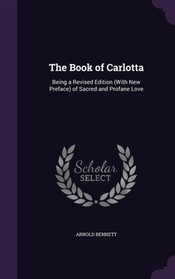 Bennett - Book of Carlotta Being a Revised Edition With New Preface ...