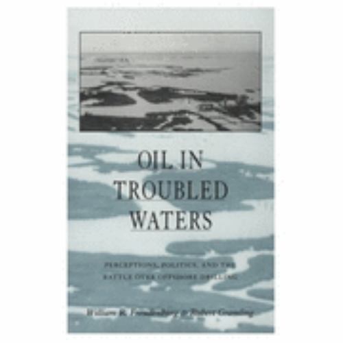 Oil in Troubled Waters : Perceptions, Politics, and the Battle over ...