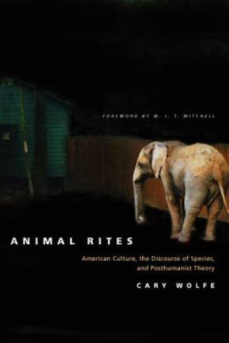 Animal Rites : American Culture, the Discourse of Species, and ...