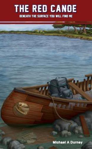 Red Canoe : Beneath the Surface You Will Find Me by Michael Durney ...