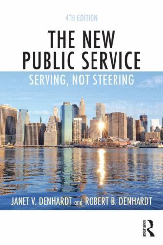 New Public Service : Serving, Not Steering by Robert B. Denhardt and ...