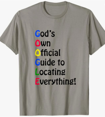GOOGLE! God's Own Official Guide to Locating Everything! T-Shirt | eBay