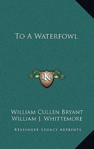 To a Waterfowl by William Cullen Bryant (2010, Hardcover) for sale ...