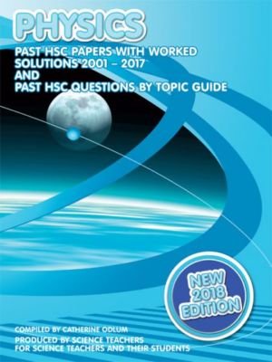 HSC Physics 2001 to 2017 Past Papers with Worked Solutions (2018 ...
