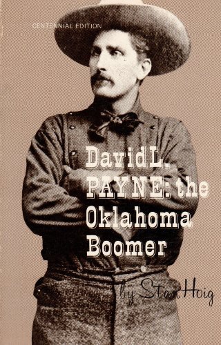 DAVID L. PAYNE, THE OKLAHOMA BOOMER By Stan Hoig *Excellent Condition ...