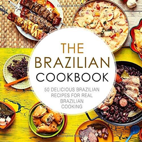 THE BRAZILIAN COOKBOOK: 50 DELICIOUS BRAZILIAN RECIPES FOR By Booksumo ...