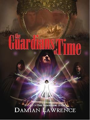 Guardians of Time : Book I of the Guardians Series by Damian Lawrence ...