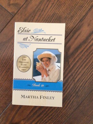 ELSIE DINSMORE Volume 10 ELSIE AT NANTUCKET by Martha Finley CHARACTER ...