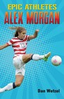 Epic Athletes: Alex Morgan 9781250250711| eBay