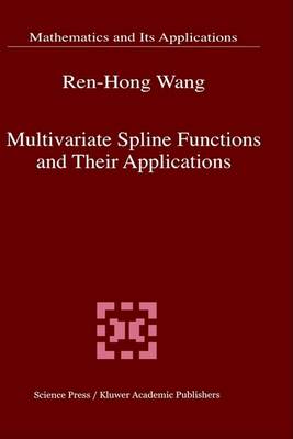 Multivariate Spline Functions and Their Applications by Ren-Hong Wang ...