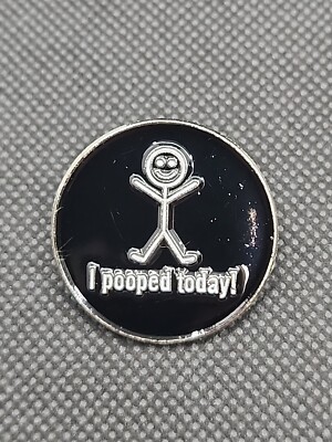 I Pooped Today Enamel Pin Funny | eBay