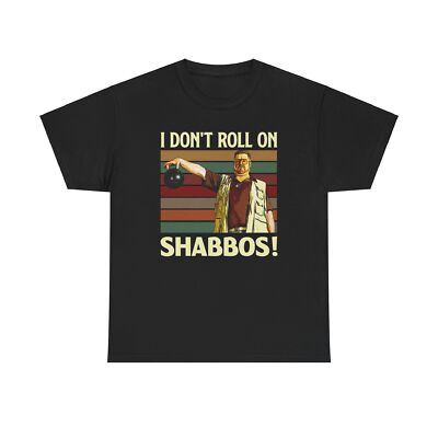 I Don't Roll On Shabbos Iconic Funny T-Shirt | eBay