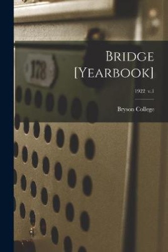 Bridge [Yearbook]; 1922 v.1 by Tn) Bryson College [Paperback] NEUF | eBay