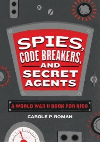 Carole P. Roman Spies, Code Breakers, and Secret Agents (Tascabile ...