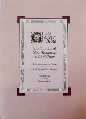 THE GENEVA BIBLE: (THE ANNOTATED NEW TESTAMENT, 1602 By Gerald T ...