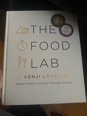 The Food Lab Better Home Cooking Through Science J. Kenji Lopez-Alt HC ...