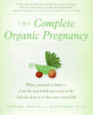 The Complete Organic Pregnancy - Paperback By Dolan, Deirdre - GOOD ...