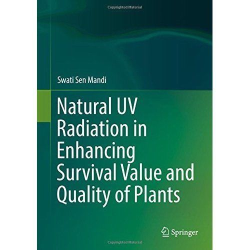 Natural UV Radiation in Enhancing Survival Value and Quality of Plants ...