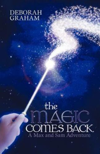 Magic Comes Back : A Max and Sam Adventure by Deborah Graham (2012 ...