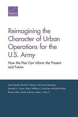Reimagining the Character of Urban Operations for the U. S. Army : How ...