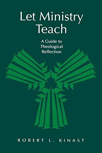 Let Ministry Teach: A Guide to Theological Reflection (From the ...