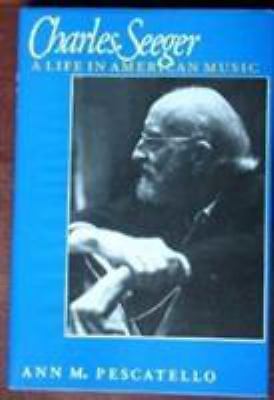 Charles Seeger: A Life in American Music by Pescatello, Ann M ...