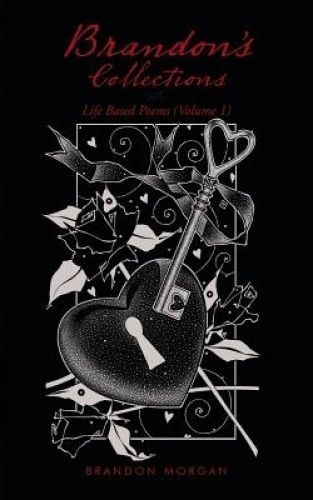 Brandon's Collections : Life Based Poems (Volume 1) by Brandon Morgan ...