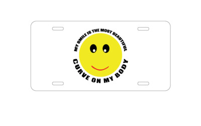 Aluminum License Plate - - My Smile Most Beautiful Curve on My Body | eBay