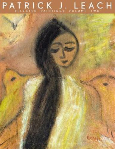 Patrick J. Leach Selected Paintings Volume Two by Patrick Leach (2015 ...