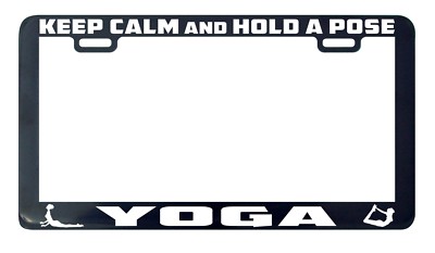 Keep calm and hold a pose yoga license plate frame holder tag | eBay