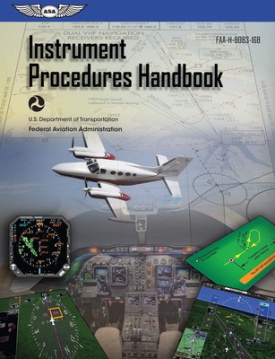 Instrument Procedures Handbook (2025): FAA-H-8083-16B (ASA FAA Handbook ...