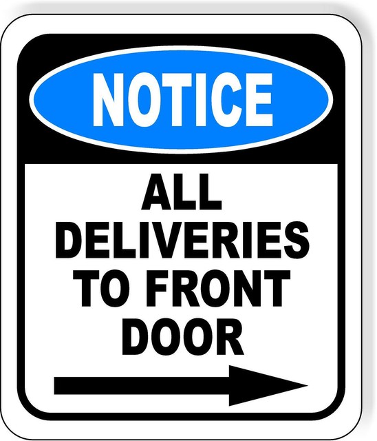 NOTICE All Deliveries to FRONT Door RIGHT arrow Aluminum Composite Sign ...
