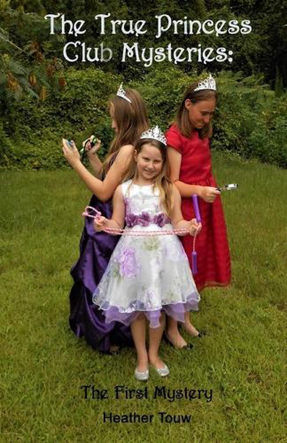 The True Princess Club Mysteries: The First Mystery by Heather S. Touw ...