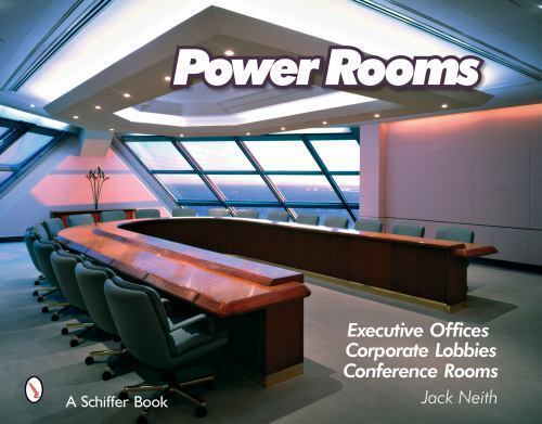 Power Rooms : Executive Offices, Corporate Lobbies, and Conference ...