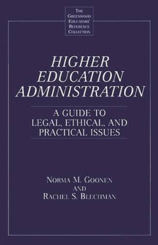 Higher Education Administration: A Guide to Legal, Ethical, and ...