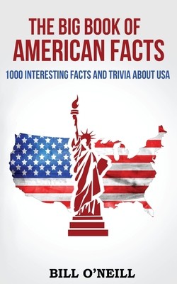 The Big Book of American Facts: 1000 Interesting Facts And Trivia About ...